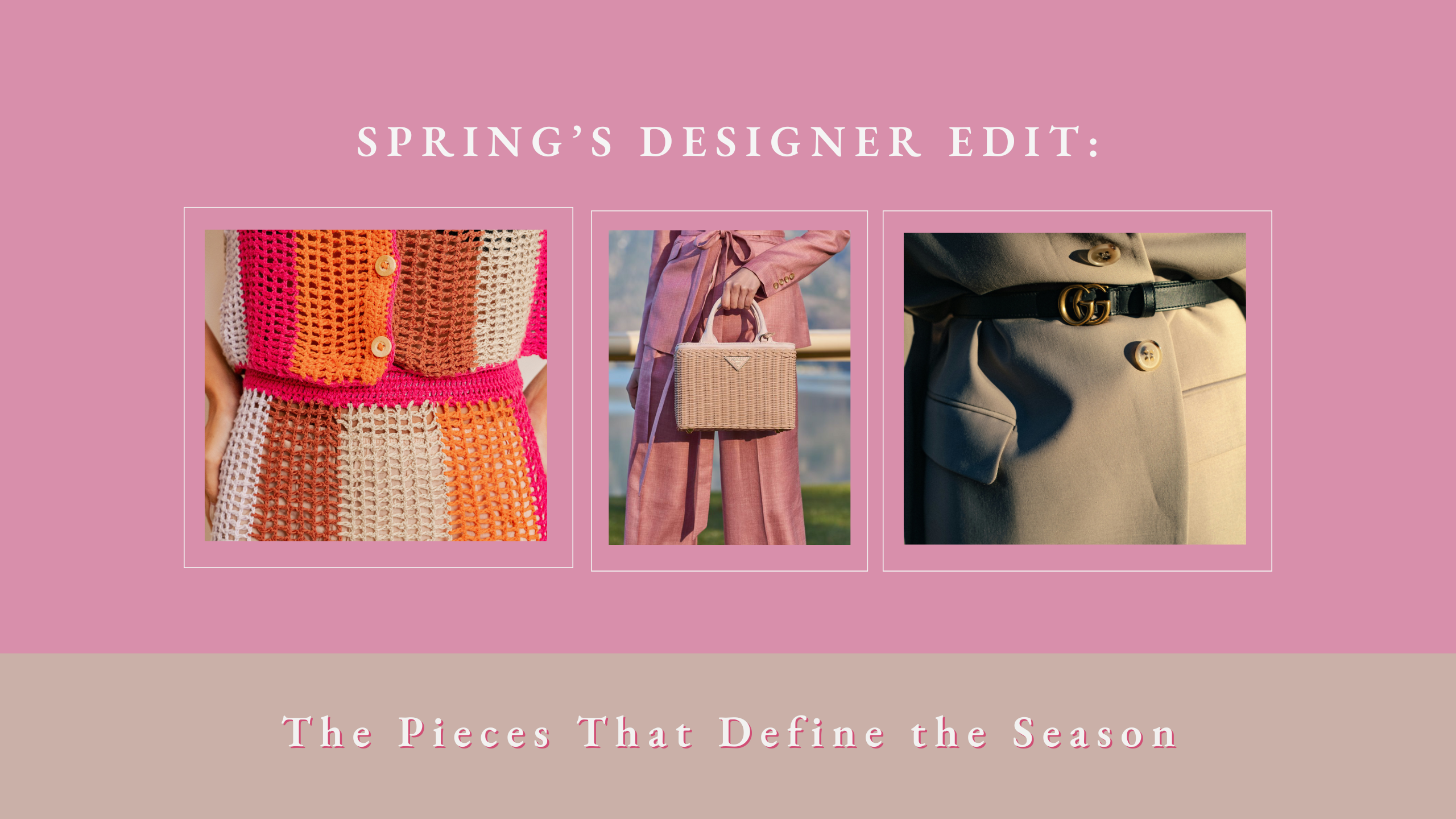 Spring’s Designer Edit: The Pieces That Define the Season – Labels ...